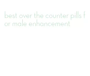 How to Evaluate the Best Over the Counter Pills for Male Enhancement ...