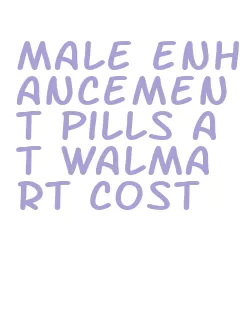 How Male Enhancement Pills at Walmart Cost Influence Male Health - ﻿Inver