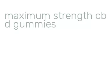 Maximizing The Benefits Of Maximum Strength Cbd Gummies A