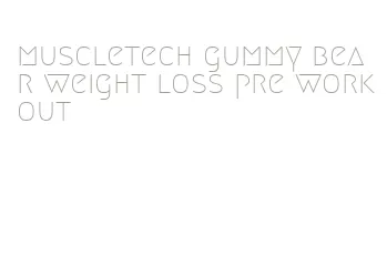 Muscletech Gummy Bear Loss Pre‑Workout: 2026 Fat Boost - ﻿Inver